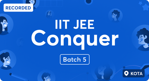 Topics for Kota IIT JEE 2023 Conquer 5 by Unacademy