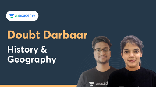 UPSC CSE - GS - Doubt Darbaar - History & Geography Concepts Explained on Unacademy