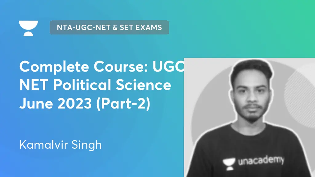 NTA-UGC-NET & SET Exams - Complete Course: UGC NET Political Science June 2023 (Part-2) by Unacademy