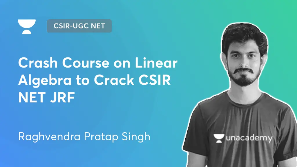 Csir Ugc Net Crash Course On Linear Algebra To Crack Csir Net Jrf By Unacademy
