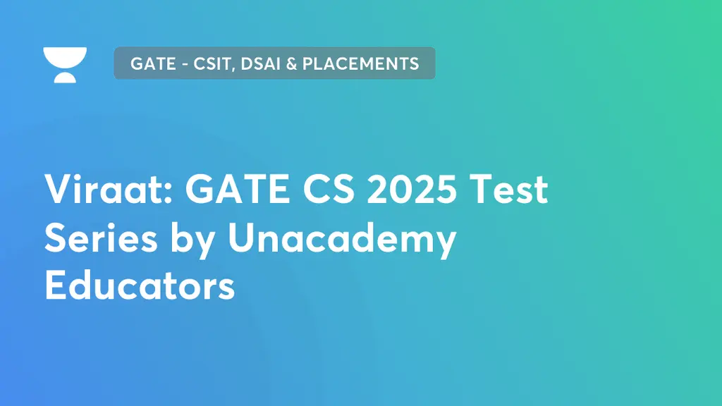 Gate Csit Dsai And Interview Preparation Viraat Gate Cs 2025 Test Series By Unacademy 6247
