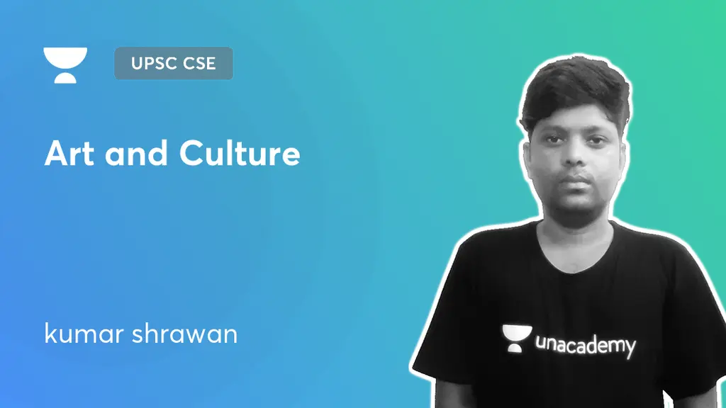 UPSC CSE - GS - Art and Culture by Unacademy