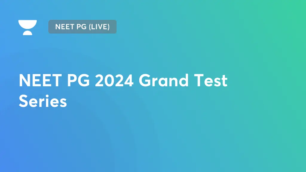 NEET PG (Live) - NEET PG 2024 Grand Test Series by Unacademy