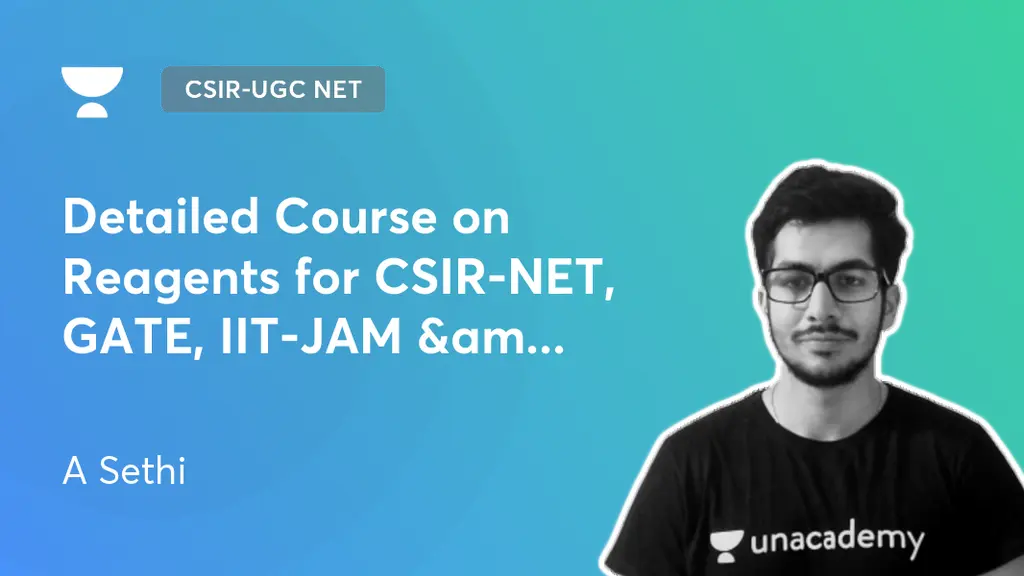 Csir Ugc Net Detailed Course On Reagents For Csir Net Gate Iit Jam And Tifr By Unacademy