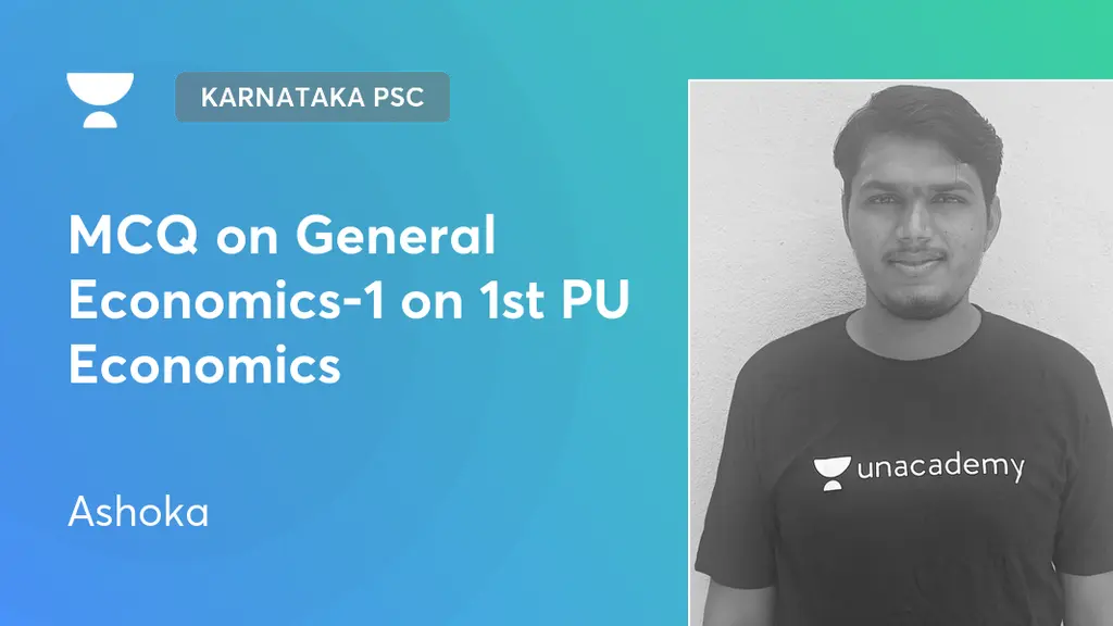 Karnataka PSC - MCQ on General Economics-1 on 1st PU Economics by Unacademy