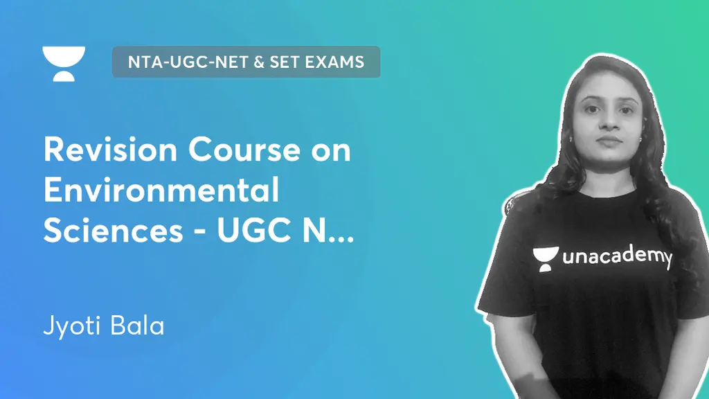 NTA-UGC-NET & SET Exams - Revision Course on Environmental Sciences - UGC NET June 2024 by Unacademy