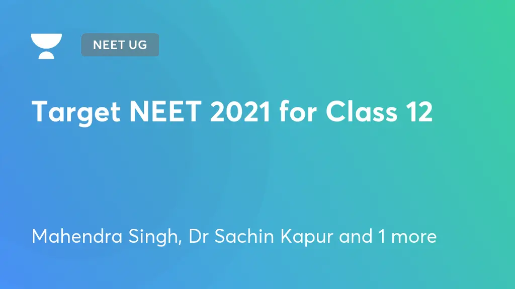 NEET UG - Target NEET 2021 for Class 12 by Unacademy