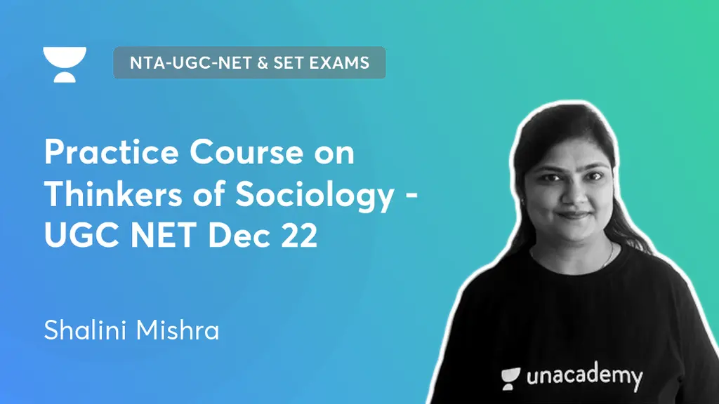 NTA-UGC-NET & SET Exams - Practice Course on Thinkers of Sociology - UGC NET Dec 22 by Unacademy