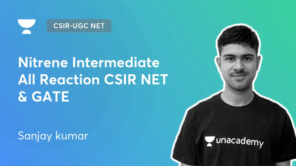 CSIR-UGC NET - Nitrene Intermediate All Reaction CSIR NET & GATE by Unacademy