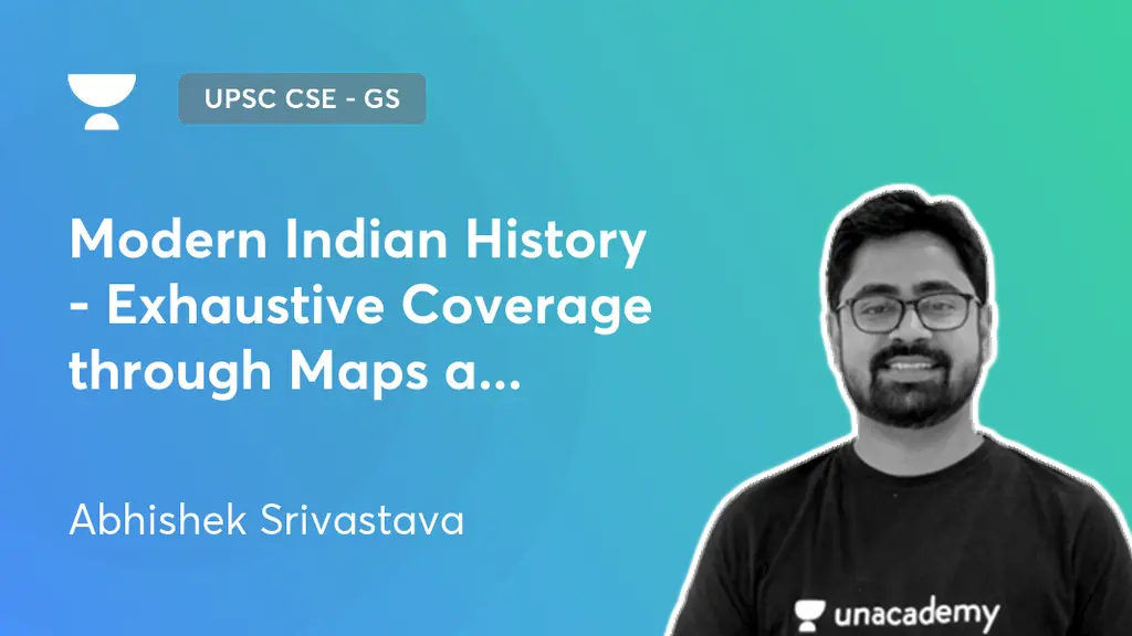 UPSC CSE - GS - Modern Indian History - Exhaustive Coverage through ...