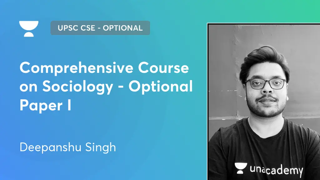 UPSC CSE - Optional - Comprehensive Course on Sociology - Optional Paper I by Unacademy