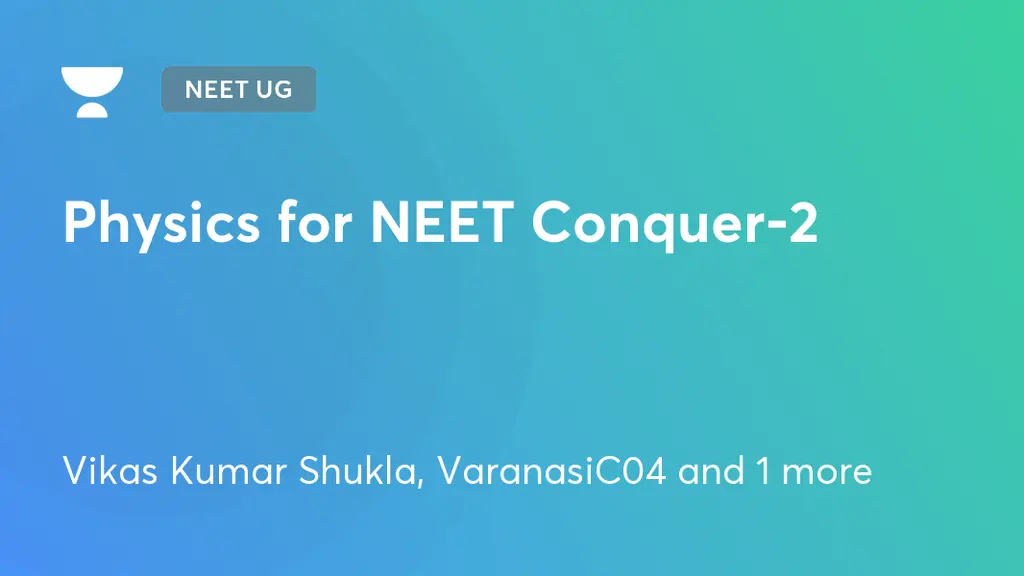NEET UG - Physics for NEET Conquer-2 by Unacademy
