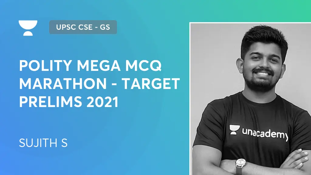 UPSC CSE - GS - POLITY MEGA MCQ MARATHON - TARGET PRELIMS 2021 by Unacademy