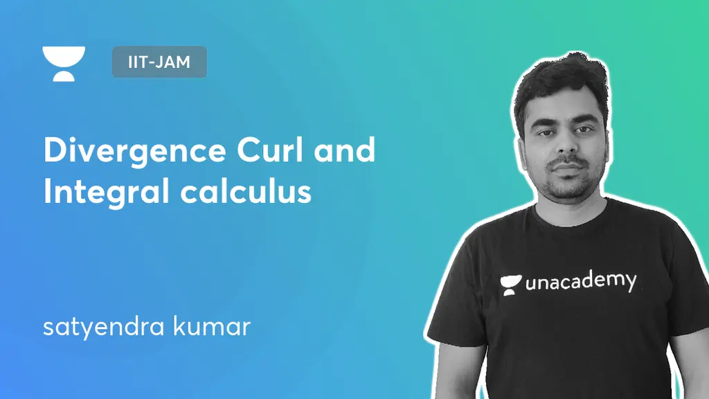 IIT-JAM - Divergence Curl and Integral calculus by Unacademy