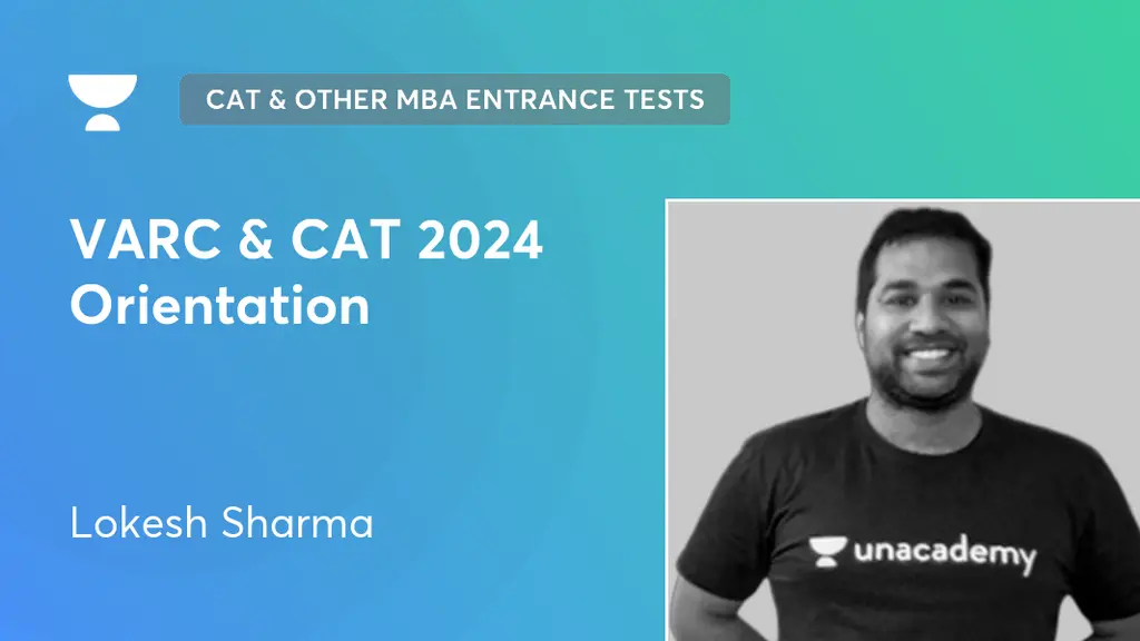 CAT & Other MBA Entrance Tests - VARC & CAT 2024 Orientation by Unacademy