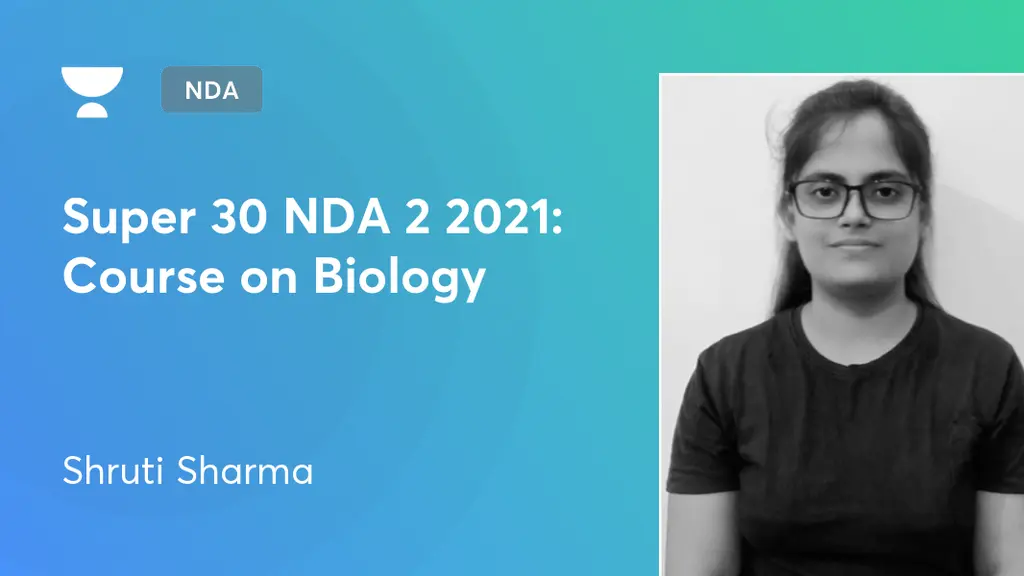 NDA - Super 30 NDA 2 2021: Course on Biology by Unacademy