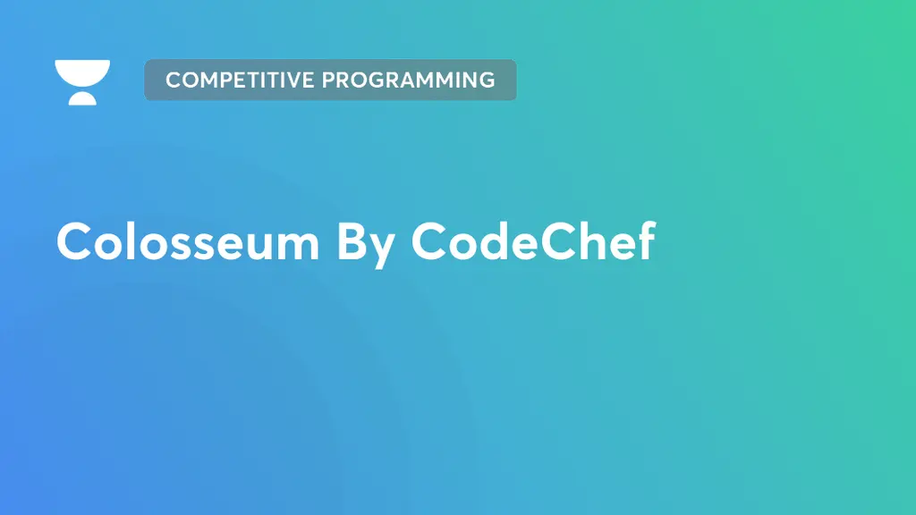 Competitive Programming - Colosseum By CodeChef on Unacademy