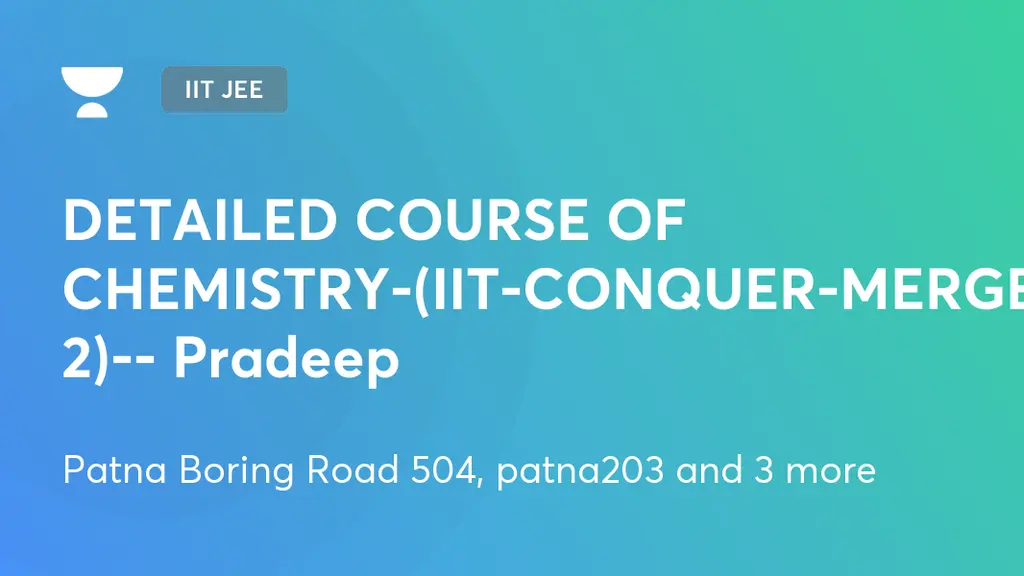 IIT JEE - DETAILED COURSE OF CHEMISTRY-(IIT-CONQUER-MERGER 2)-- Pradeep ...