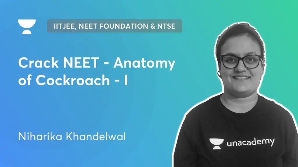 Foundation - Crack NEET - Anatomy of Cockroach - I by Unacademy