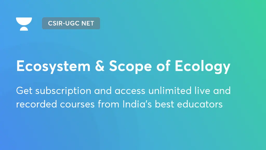Ecosystem & Scope of Ecology | CSIR-UGC NET | Unacademy