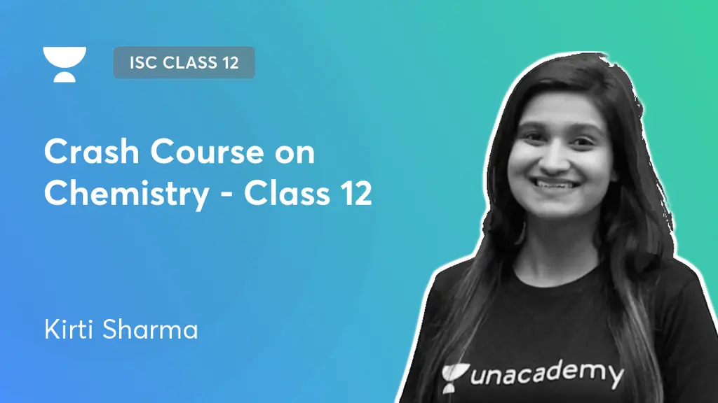 ISC Class 12 - Crash Course on Chemistry - Class 12 by Unacademy