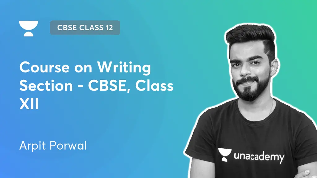 CBSE Class 12 - Course on Writing Section - CBSE, Class XII by Unacademy
