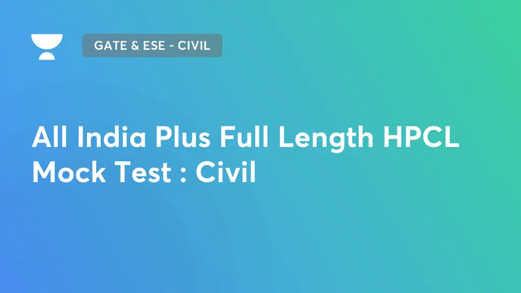 GATE & ESE - Civil - All India Plus Full Length HPCL Mock Test : Civil ...