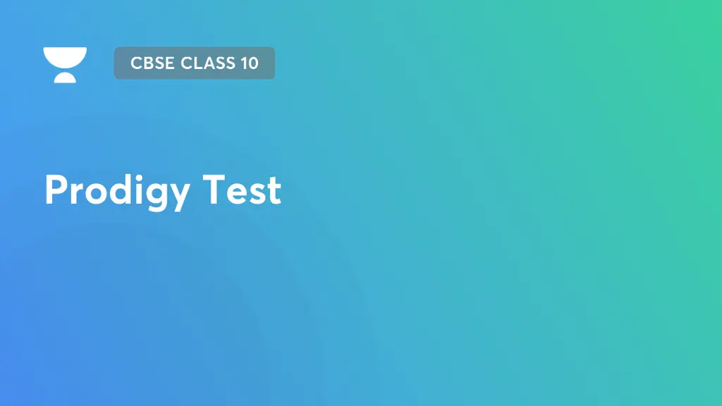 CBSE Class 10 - Prodigy Test by Unacademy