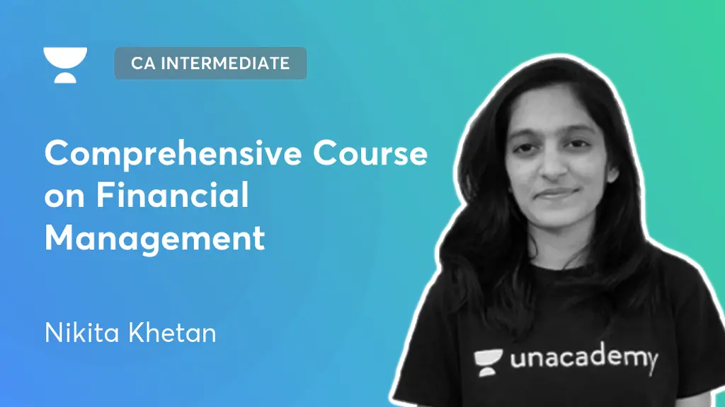 CA Intermediate - Comprehensive Course on Financial Management by Unacademy