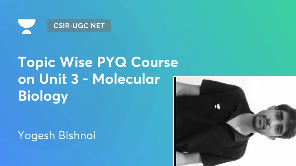 CSIR-UGC NET - Topic Wise PYQ Course on Unit 3 - Molecular Biology by ...