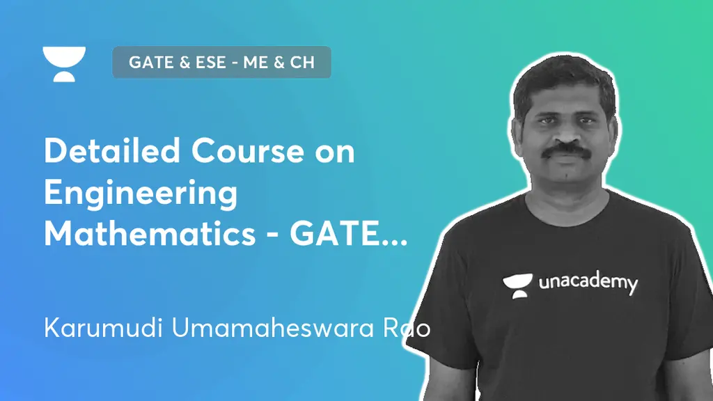 GATE & ESE - ME & CH - Detailed Course on Engineering Mathematics - GATE & ESE, 2024 by Unacademy