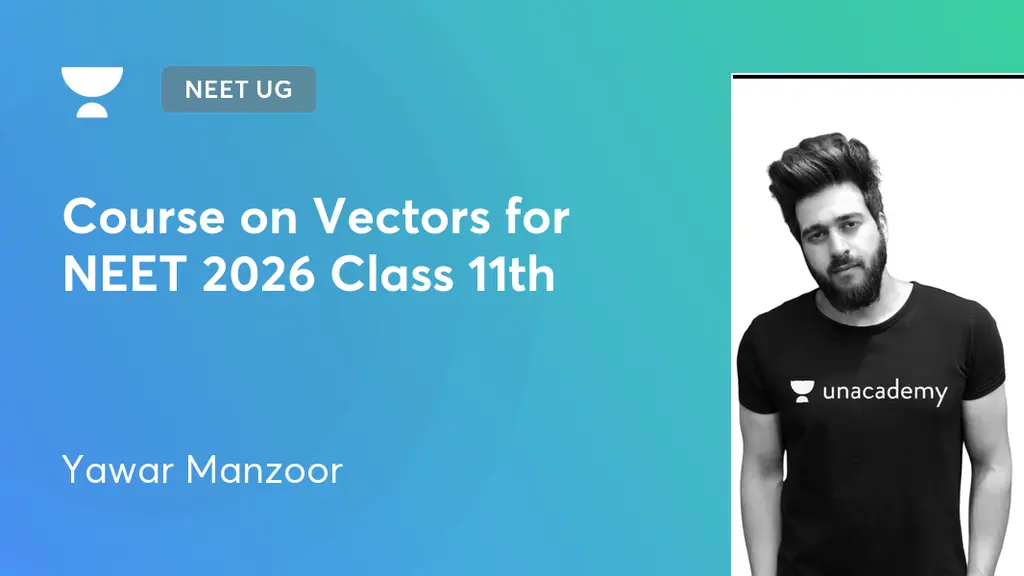NEET UG - Course on Vectors for NEET 2026 Class 11th by Unacademy