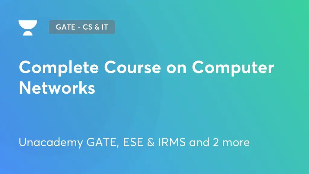 GATE - CSIT, DSAI & Interview Preparation - Complete Course on Computer Networks by Unacademy
