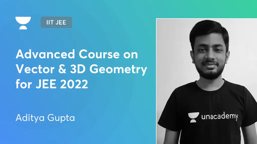 IIT JEE - Advanced Course on Vector & 3D Geometry for JEE 2022 by Unacademy
