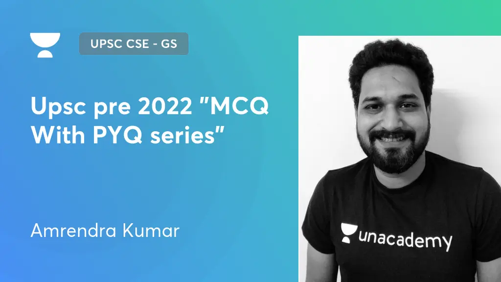 UPSC CSE - GS - Upsc pre 2022 "MCQ With PYQ series" by Unacademy