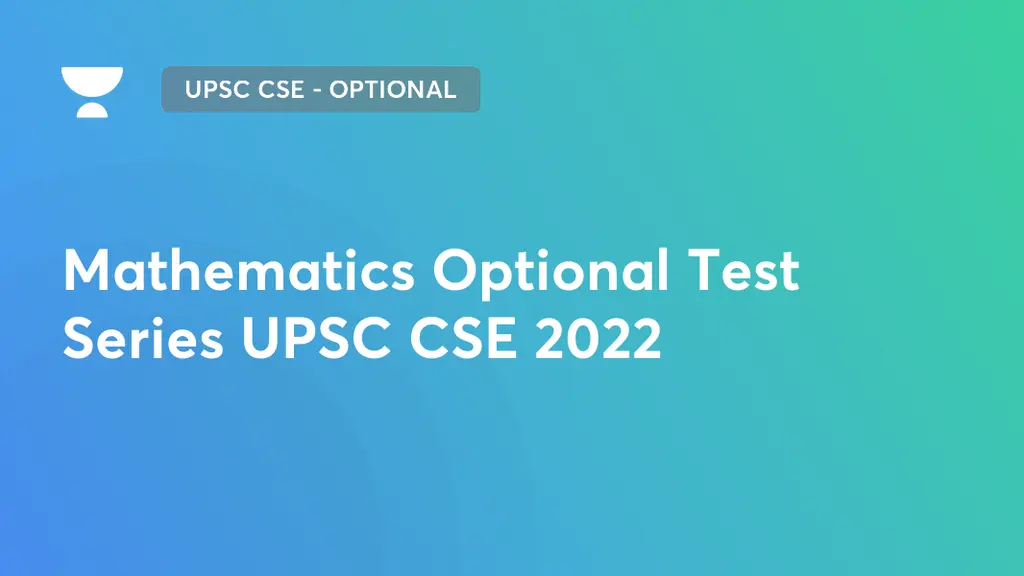 Upsc Cse Optional Mathematics Optional Test Series Upsc Cse 2022 By Unacademy