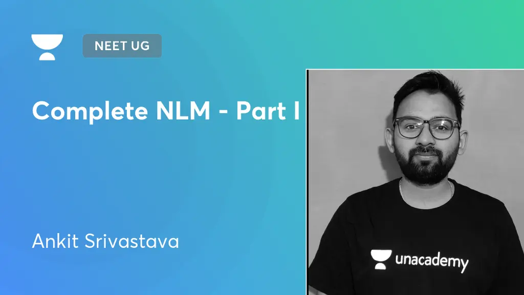 NEET UG - Complete NLM - Part I by Unacademy