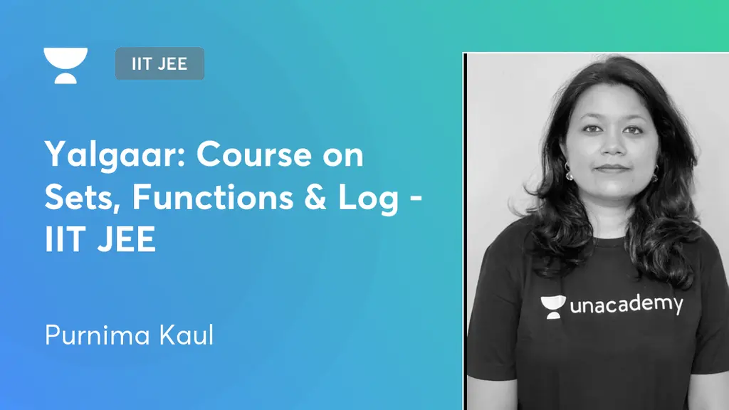 IIT JEE - Yalgaar: Course on Sets, Functions & Log - IIT JEE by Unacademy
