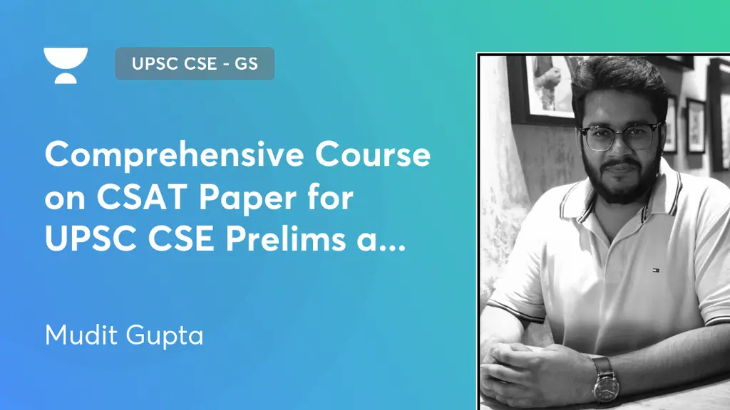 UPSC CSE - GS - Comprehensive Course on CSAT Paper for UPSC CSE Prelims and Mains 2022-2024 by ...