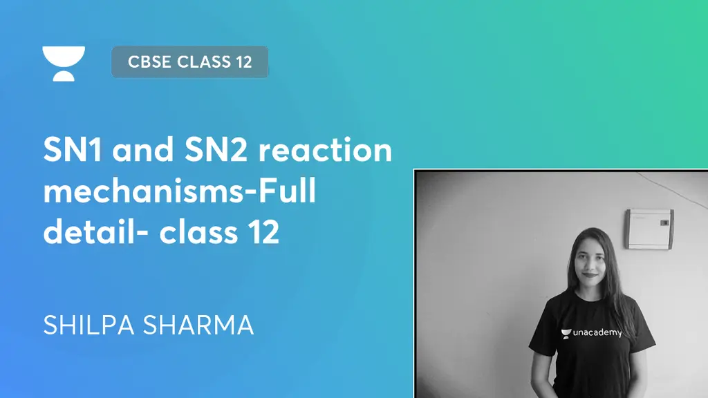 CBSE Class 12 - SN1 and SN2 reaction mechanisms-Full detail- class 12 ...