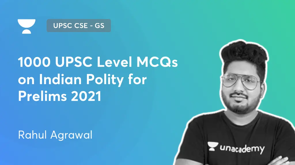 UPSC CSE - GS - 1000 UPSC Level MCQs on Indian Polity for Prelims 2021 by Unacademy