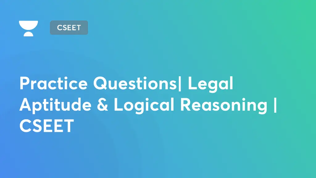 CSEET - Practice Questions| Legal Aptitude & Logical Reasoning | CSEET ...