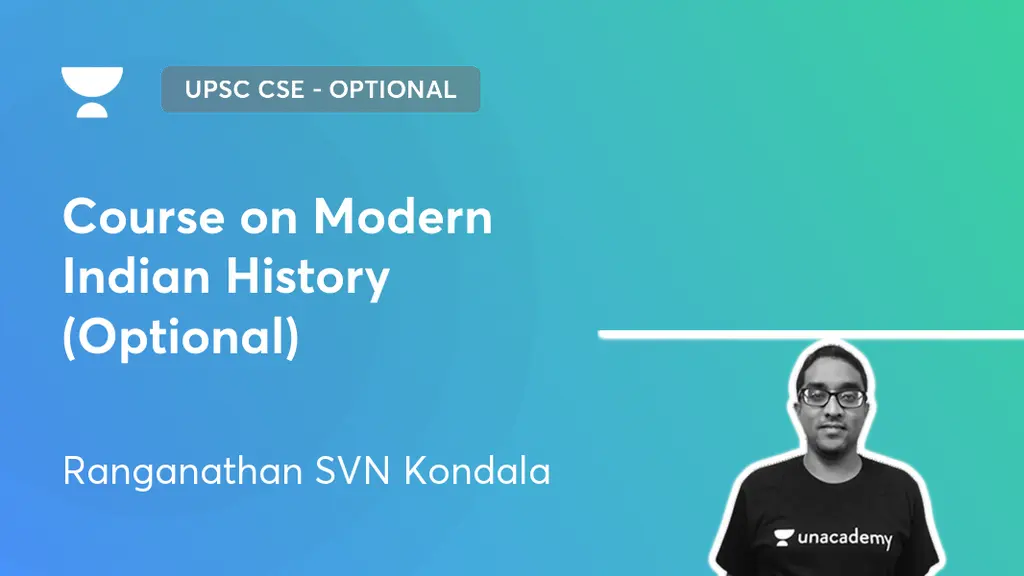UPSC CSE - Optional - Course on Modern Indian History (Optional) by Unacademy