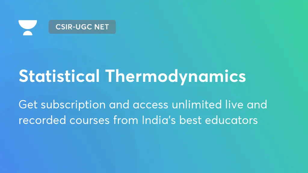 Statistical Thermodynamics | CSIR-UGC NET | Unacademy