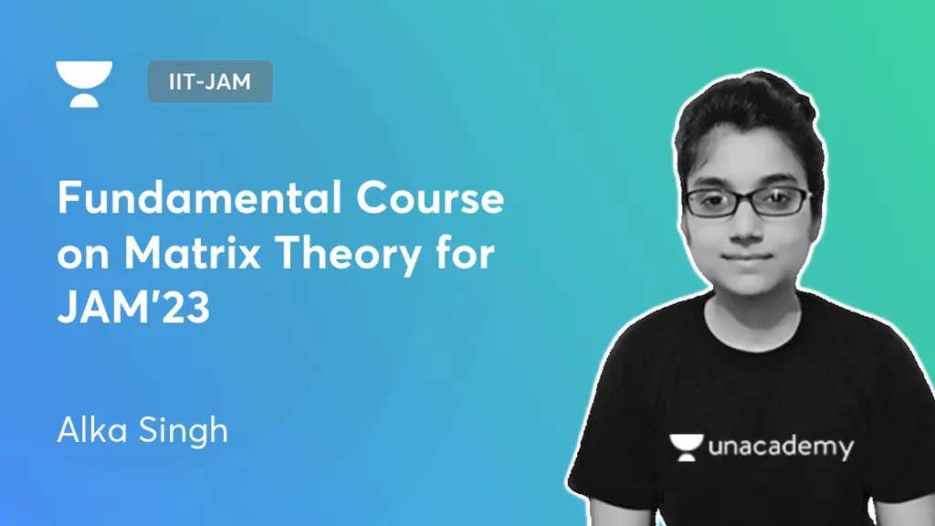 IIT-JAM - Session on Matrix Theory - V Offered by Unacademy