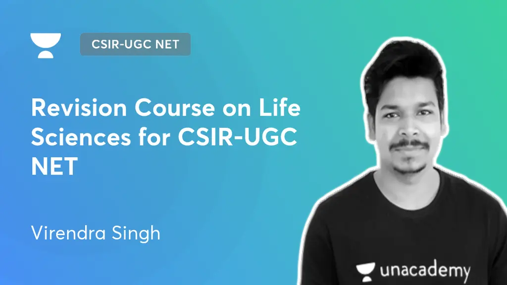 Csir Ugc Net Revision Course On Life Sciences For Csir Ugc Net By Unacademy