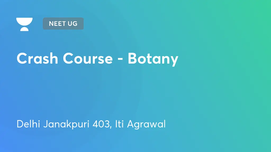 NEET UG - Crash Course - Botany by Unacademy
