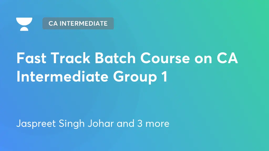 CA Intermediate - Fast Track Batch Course on CA Intermediate Group 1 by ...