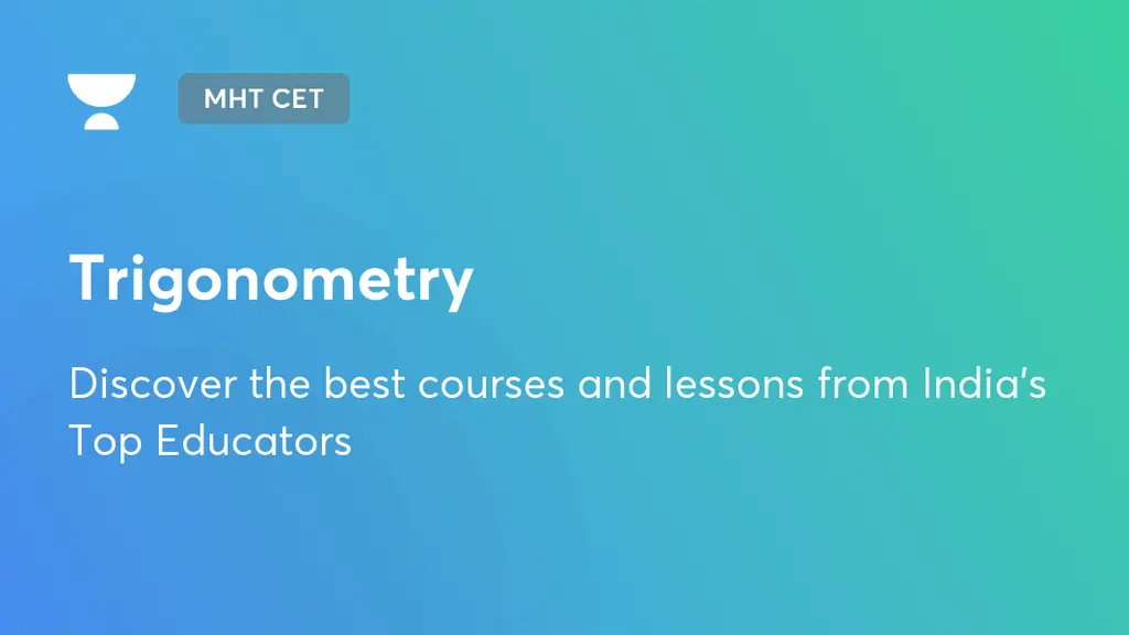Trigonometry | MHT CET | Unacademy