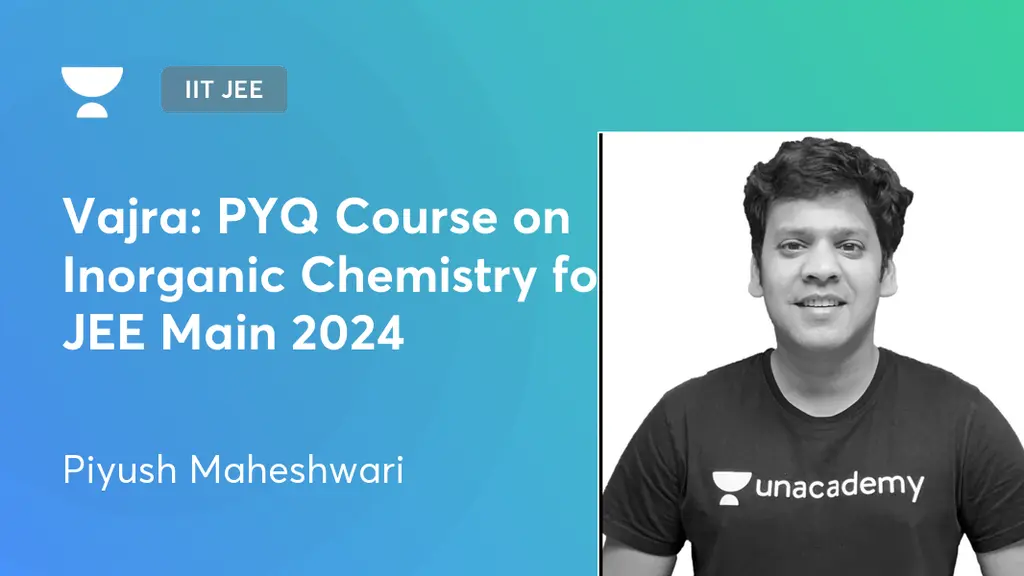 IIT JEE - Vajra: PYQ Course on Inorganic Chemistry for JEE Main 2024 by ...